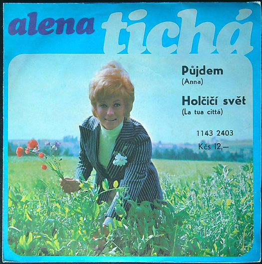 SP: Alena Tichá – Půjdem (Anna)/Holčičí Svět (La tua cittá ...